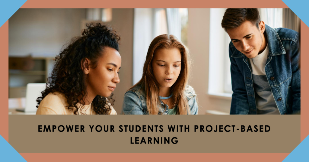 Learning by Doing: Empowering Students through Project-Based Education ...